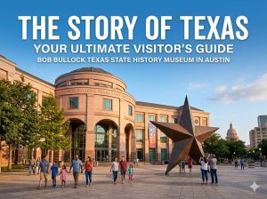 The Ultimate Visitor's Guide to the Bob Bullock Texas State History ...